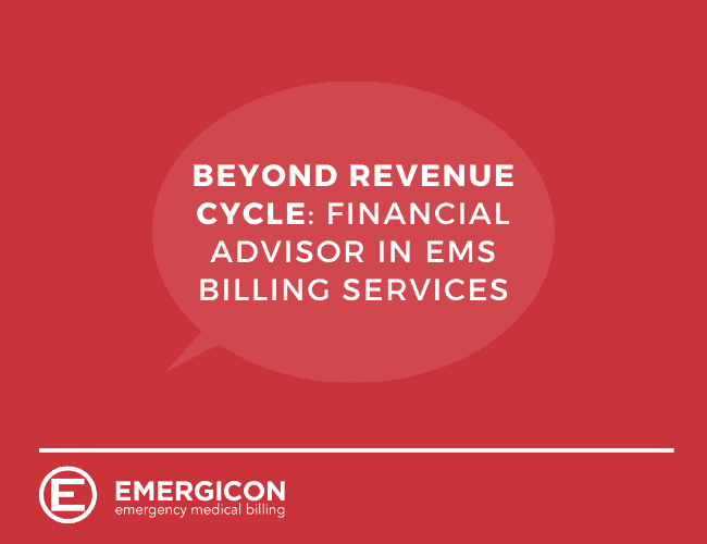 Beyond Revenue Cycle: Financial Advisor in EMS Billing Services